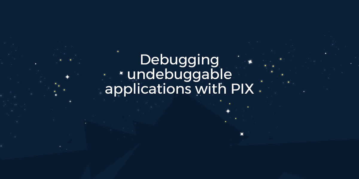 Debugging Undebuggable Applications With Pix Coherent Labs