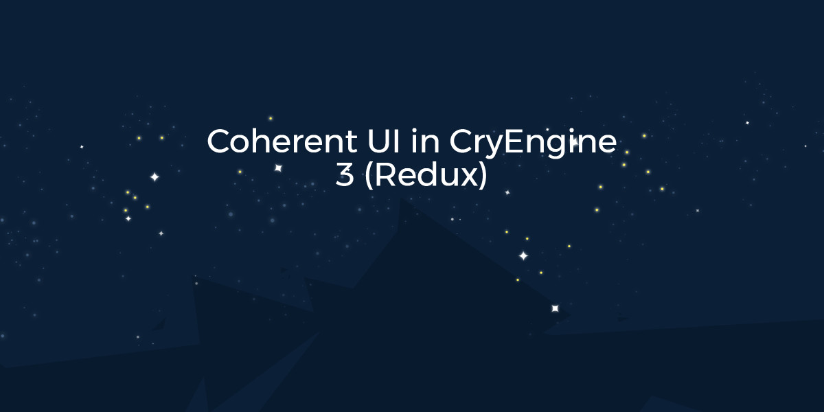 Coherent UI and CryEngine 3 renderer - Coherent Labs tutorial Coherent UI and CryEngine 3 renderer - Coherent Labs tutorial