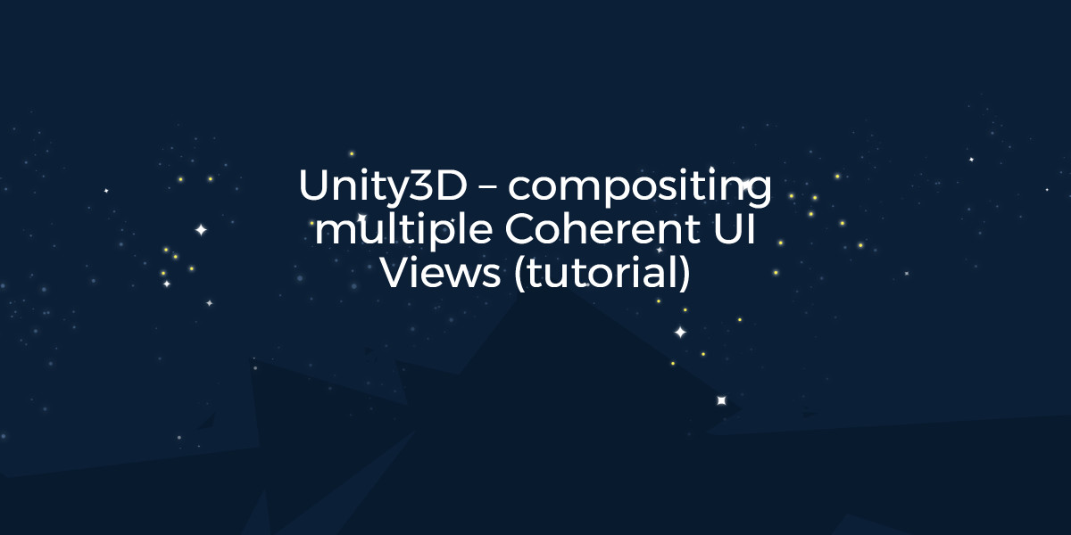 Unity3D - compositing multiple Coherent UI Views tutorial Unity3D - compositing multiple Coherent UI Views tutorial