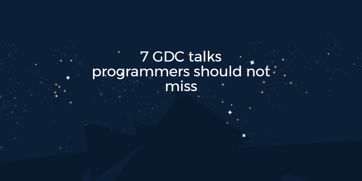 7 GDC talks programmers should not miss - Coherent Labs