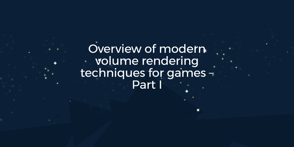 Overview Of Modern Volume Rendering Techniques For Games Part I Coherent Labs