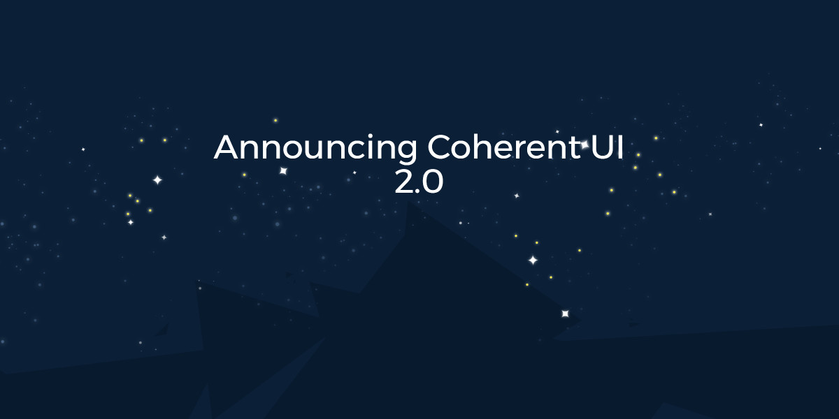 Announcing Coherent Ui 20 Coherent Labs