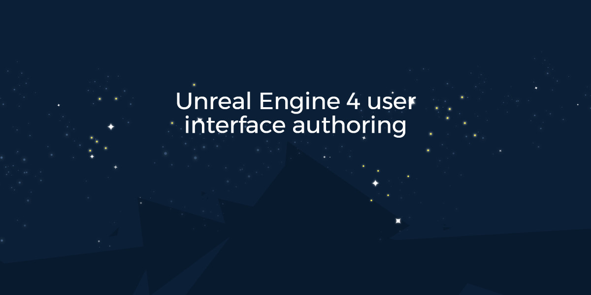 Unreal Engine Slate Ui Framework And The Coherent Labs Ue4 Plugin