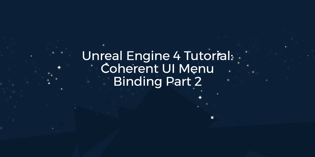 Unreal Engine 4 And Coherent Ui Menu Binding Tutorial Part 2
