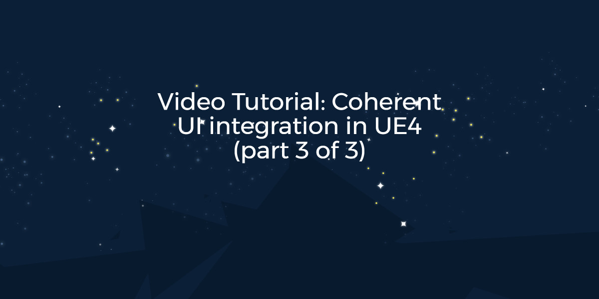 UE4 ui tutorial: Video tutorial on Coherent UI integration