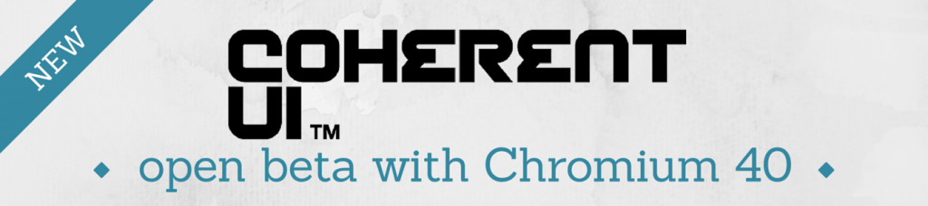 A major update of Coherent UI is now in open beta, featuring newer ...