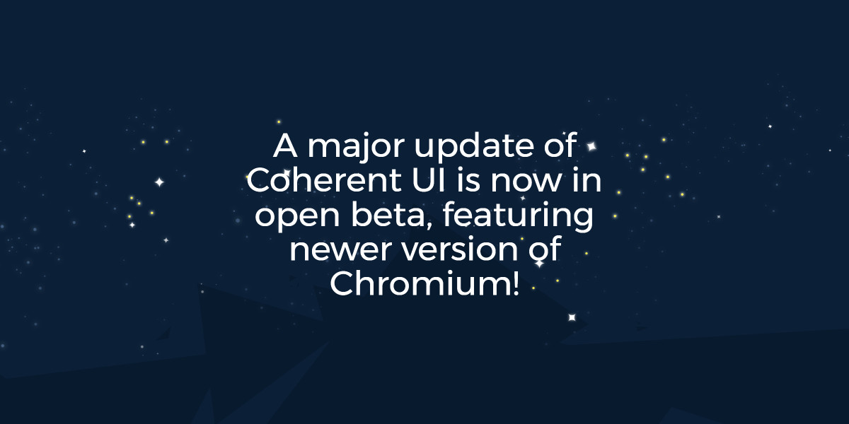 A Major Update Of Coherent Ui Is Now In Open Beta Featuring Newer Version Of Chromium
